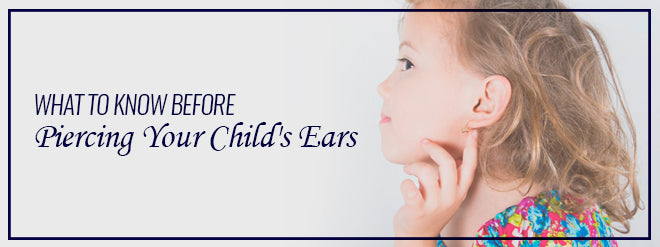 What to Know Before Piercing Your Child's Ears | Mountz Jewelers
